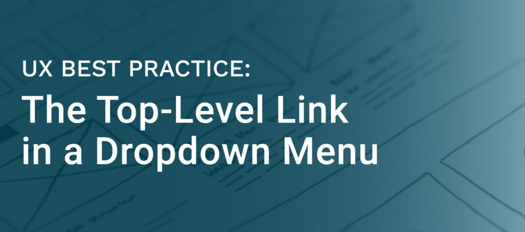 UX Best Practice: The Top-Level Link in a Dropdown Menu | Thoughtprocess Interactive